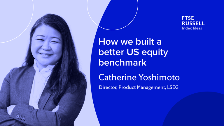 How we built a better US equity benchmark | LSEG